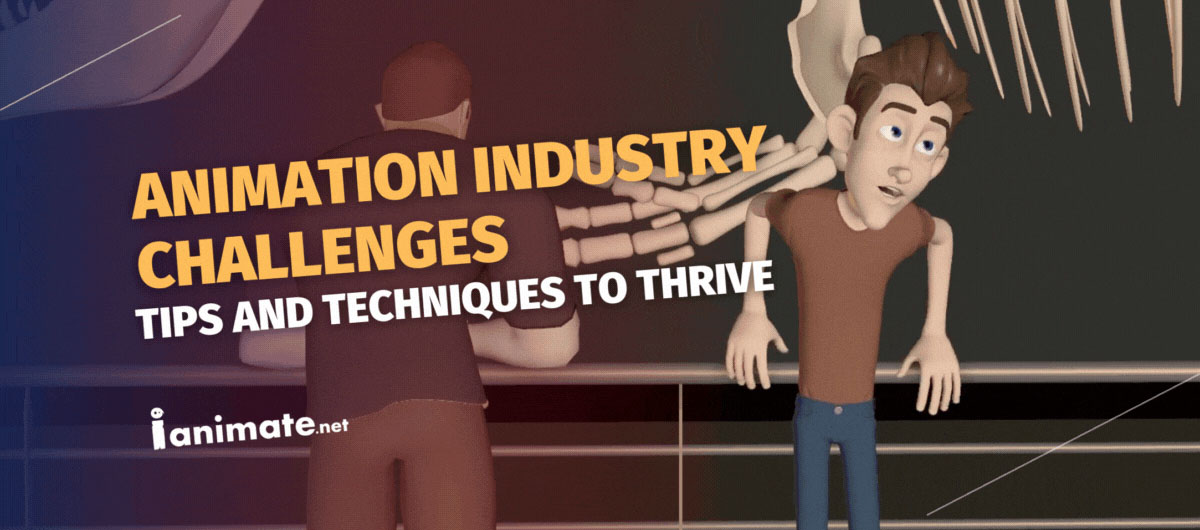 Animation Industry Challenges: Tips and Techniques to Thrive